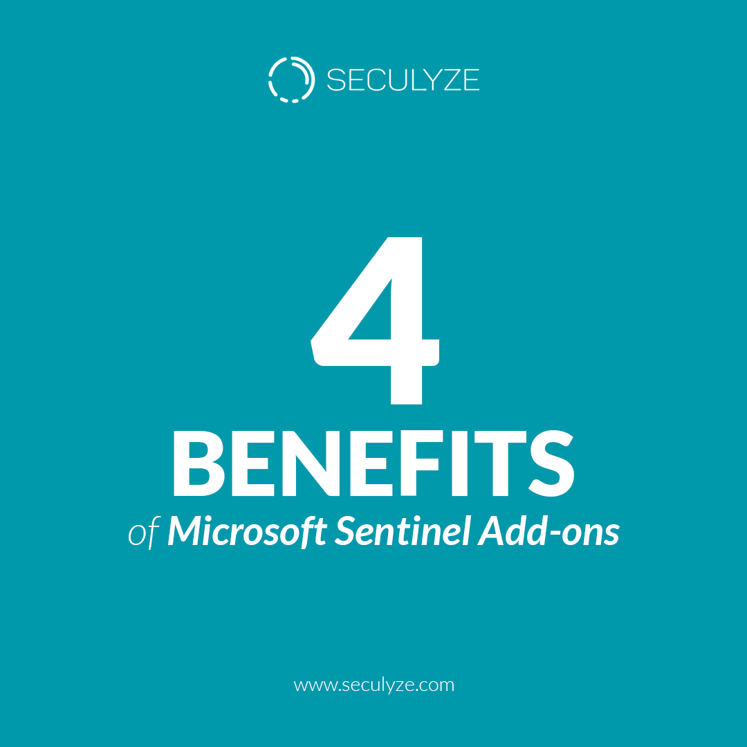 Improve Cyber Security Response: 4 Benefits of Microsoft Sentinel Add-ons - Seculyze