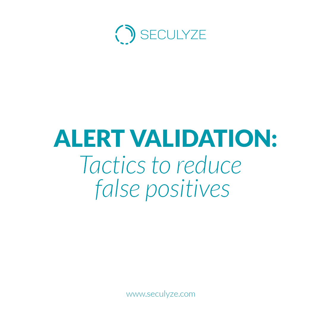 Siem alert validation: 3 simple tactics to remove false positives ...